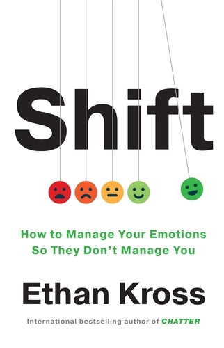 Shift: How to Manage Your Emotions So They Don't Manage You by Ethan K